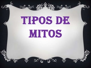 Tipos de mitos | PPT