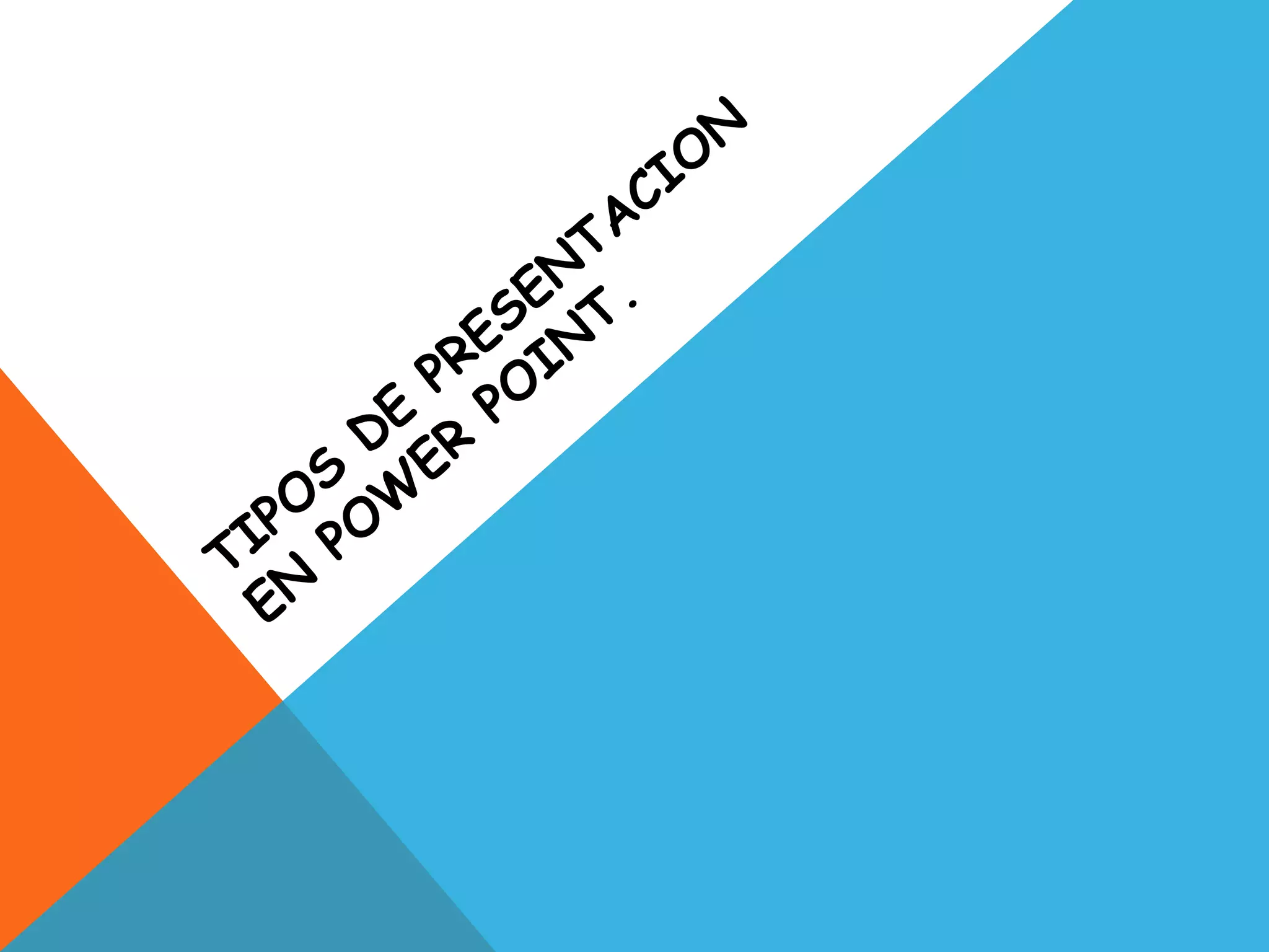 Tipos de presentacion en power point | PPT