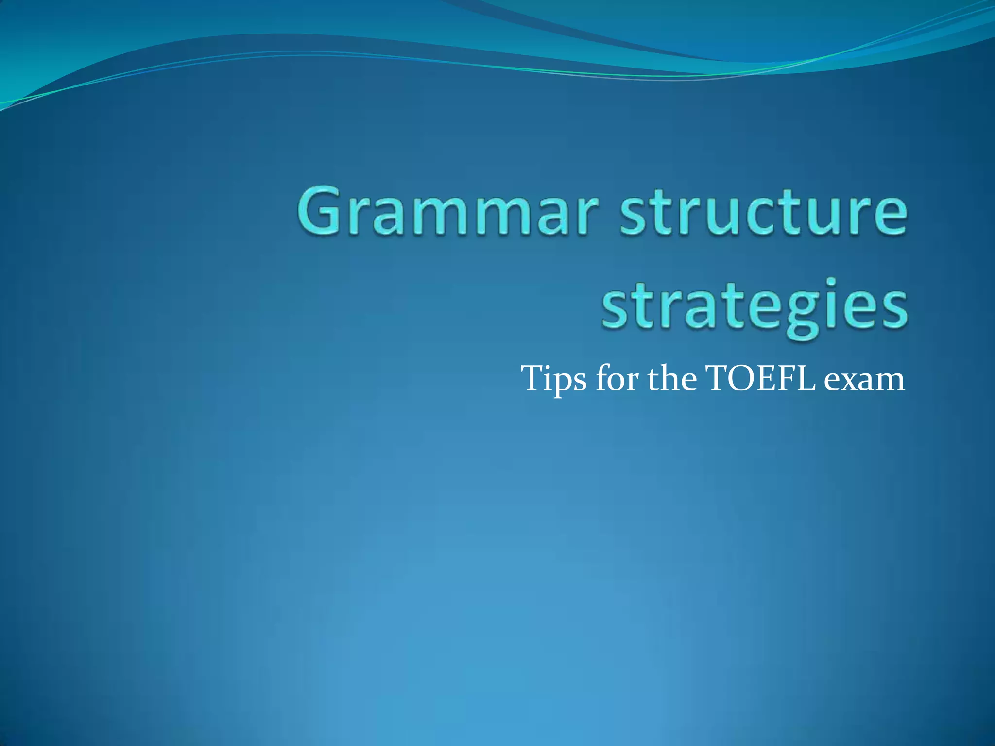 Tips for-toefl-grammar | PPT