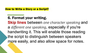 TIPS-HOW-TO-WRITE-A-SCRIPT-OR-A-STORY.pptx
