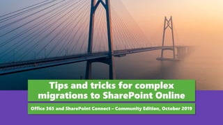 Tips and tricks for complex migrations to SharePoint Online | PPTX