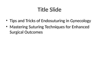 Tips and Tricks of Endo suturing presemtation.pptx