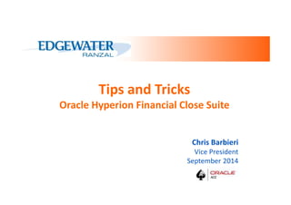 Oracle Hyperion Financial Close Suite Tips and Tricks | PPT