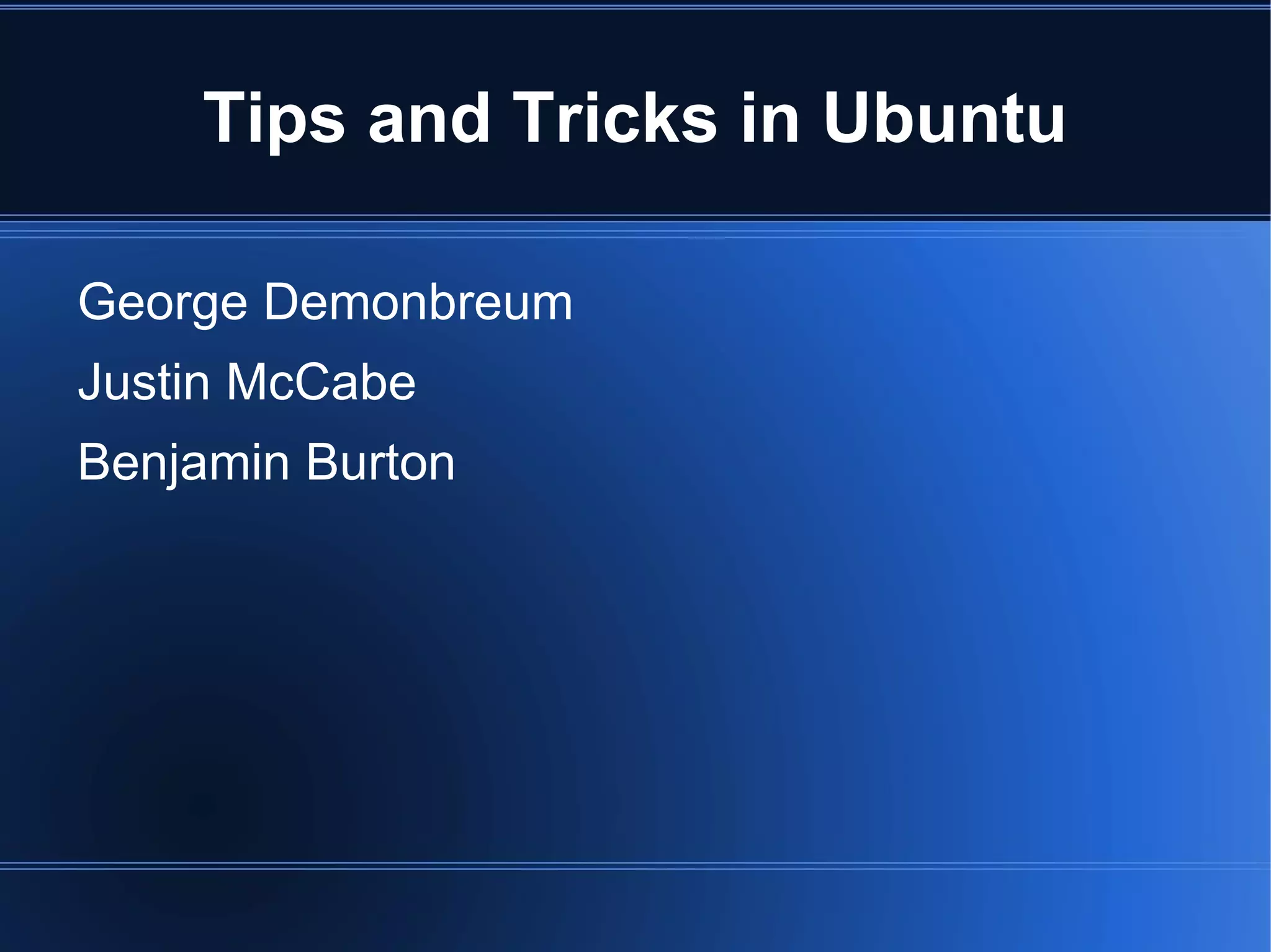 Tips and tricks ubuntu | ODP | Operating Systems | Computer Software and Applications