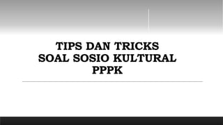 TIPS DAN TRICKS SOAL SOAL SOSIO KULTURAL P3K.pptx
