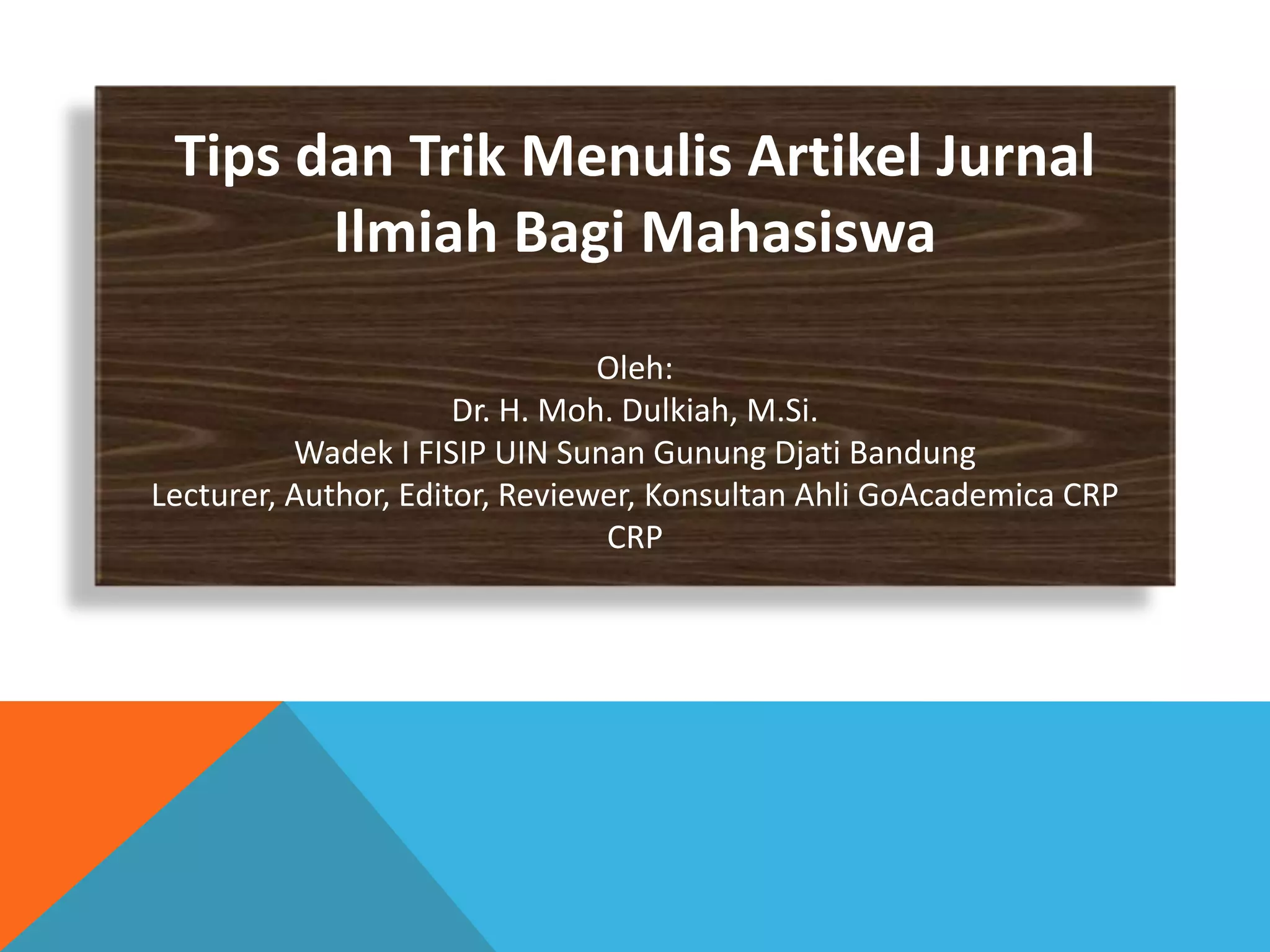 Tips dan Trik Menulis Artikel Jurnal Ilmiah - Dulkiah.pptx