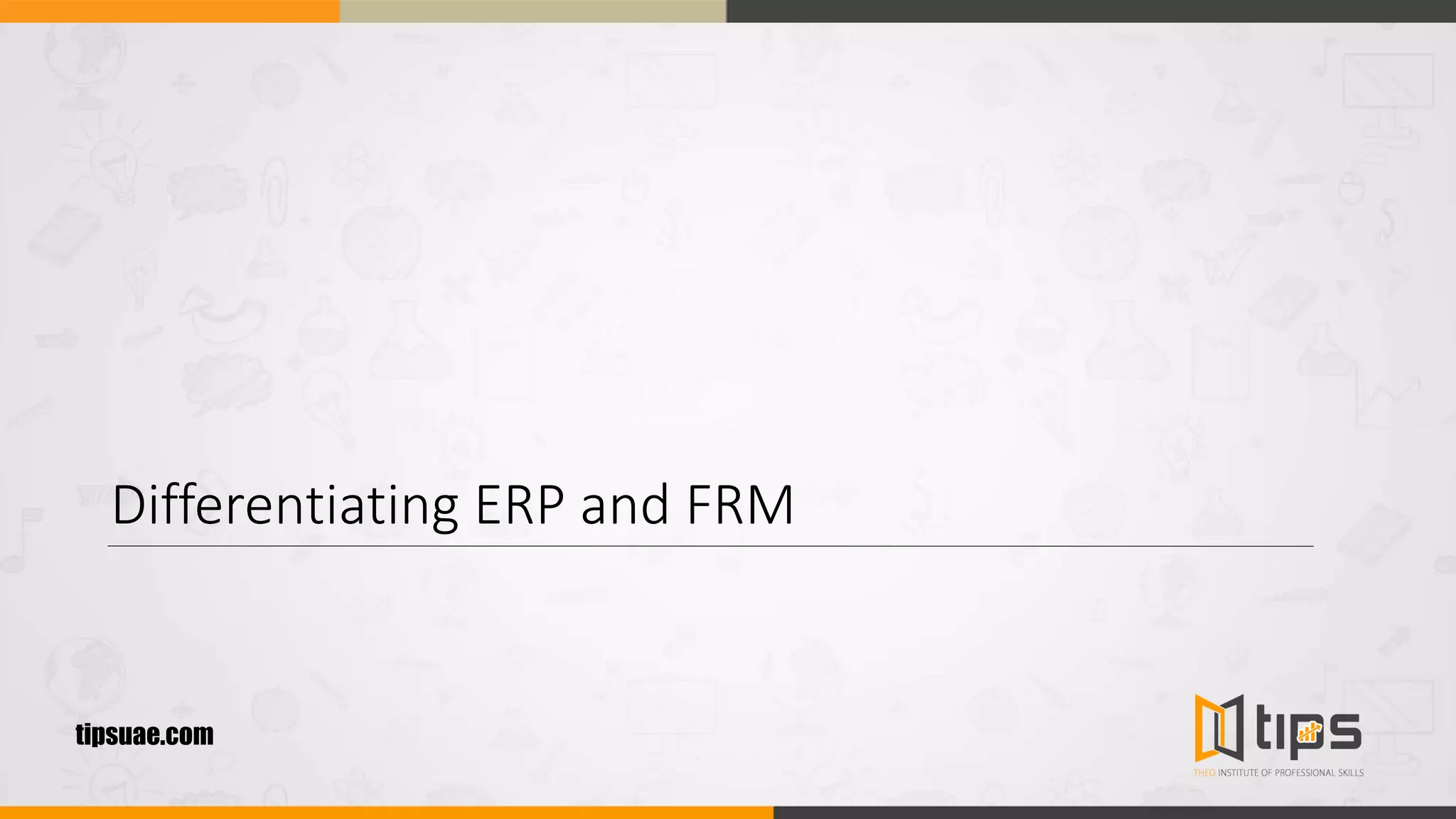 TIPS ERP vs. FRM | PPTX