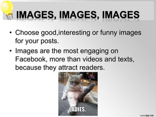 Tips for great facebook posts | PPTX | Social Networking | Internet