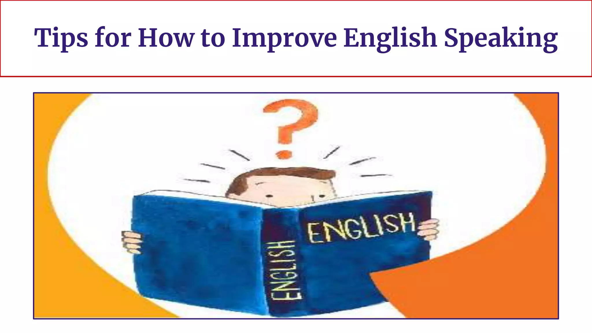 Tips for how to improve english speaking | PPTX