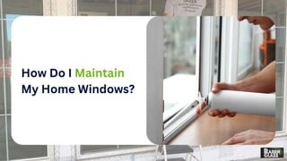 Tips for Regular Home Window Maintenance | PPT