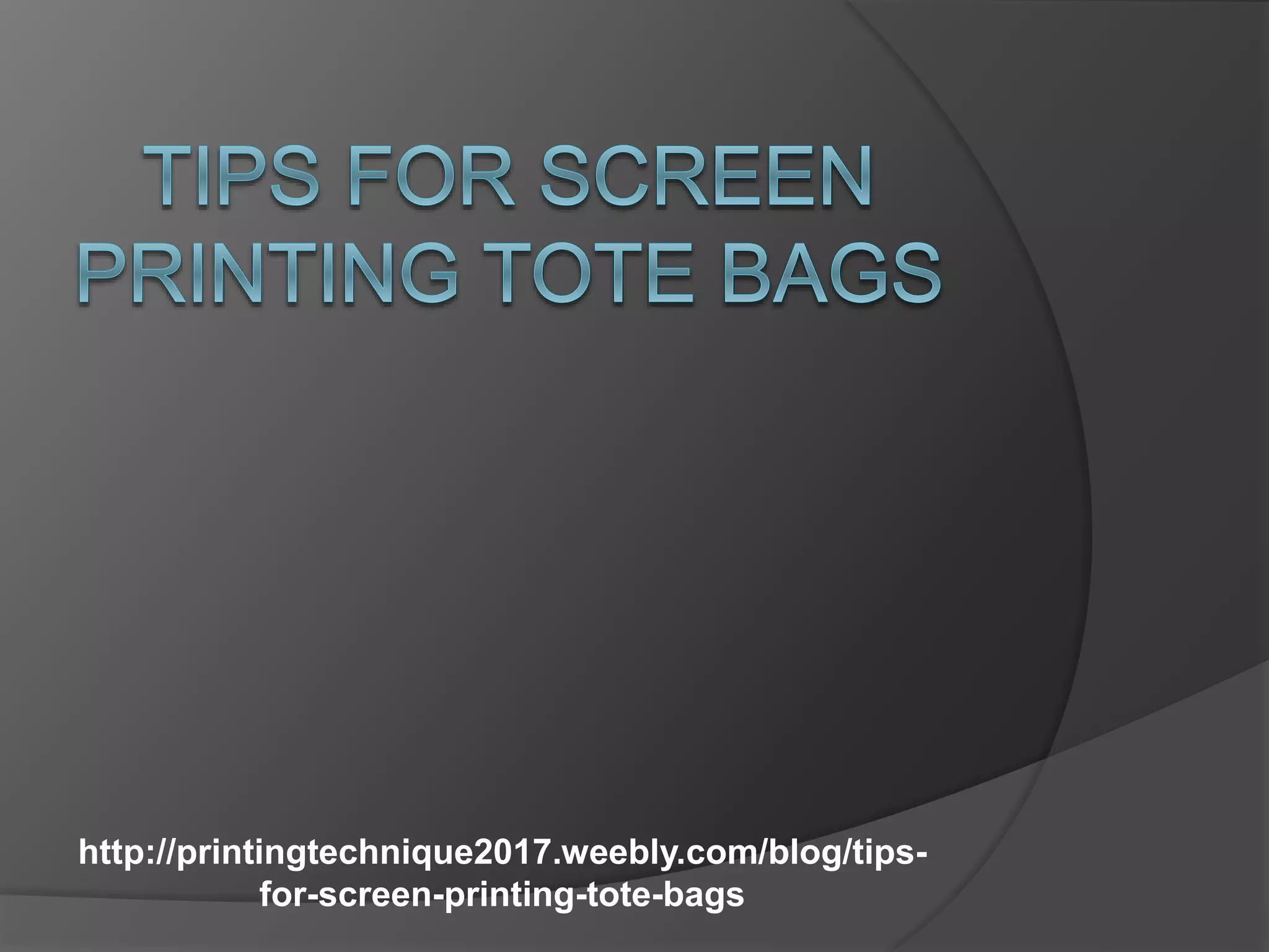Tips for screen printing tote bags | PPTX