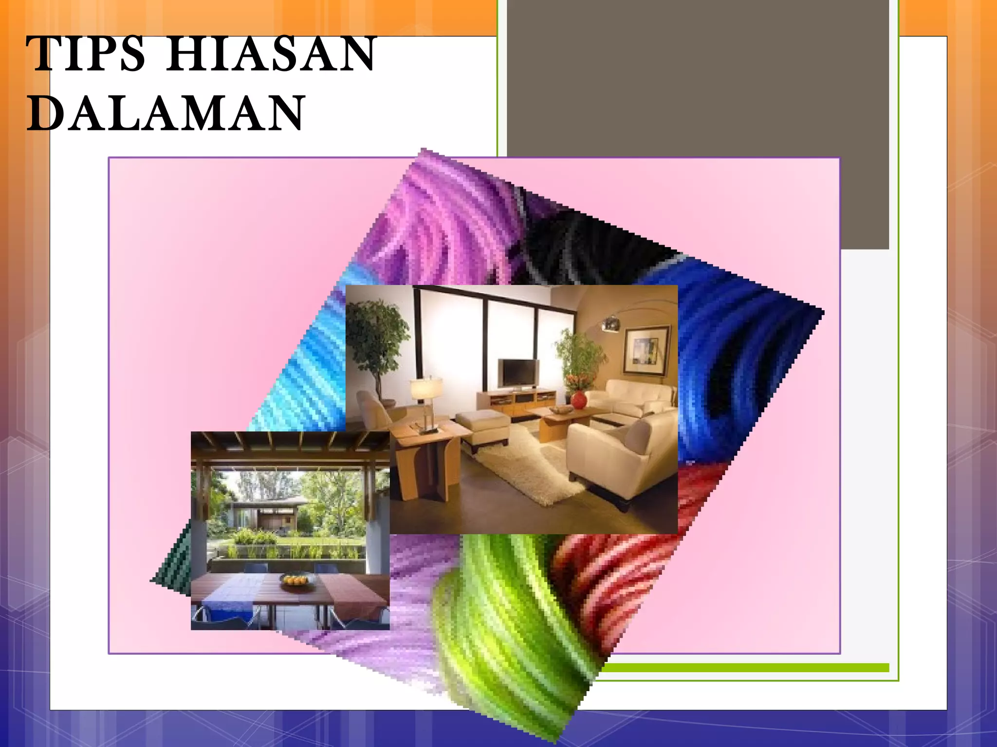 Tips hiasan dalaman | PPT
