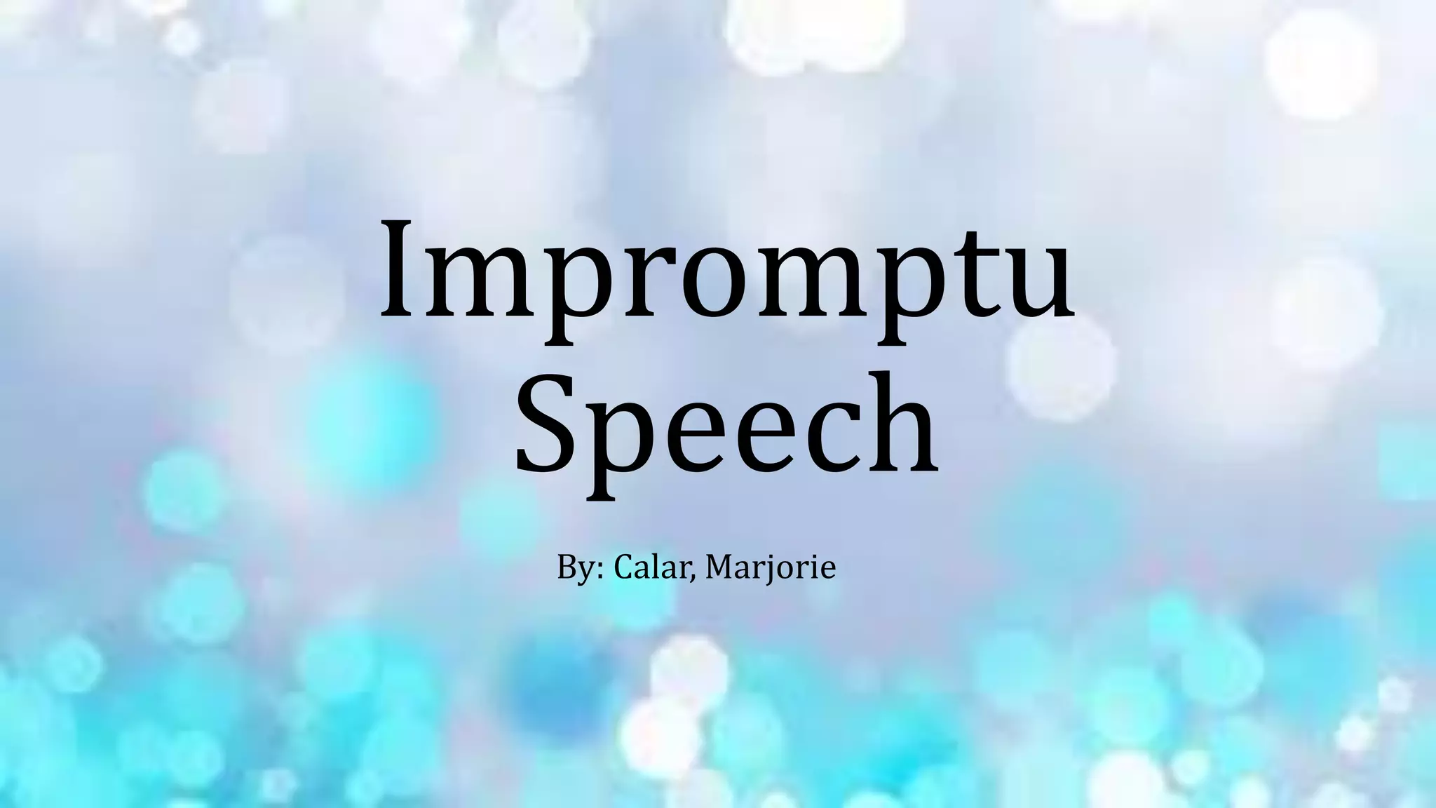 Tips in Delivering an Impromptu Speech | PPTX