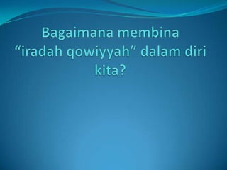 Tips iradah qowiyyah | PPT