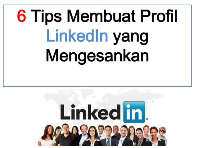 Tips memaksimalkan profil di linkedin | PPTX