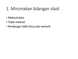Tips menyediakan slaid pembentangan berkesan - tiada template | PPTX