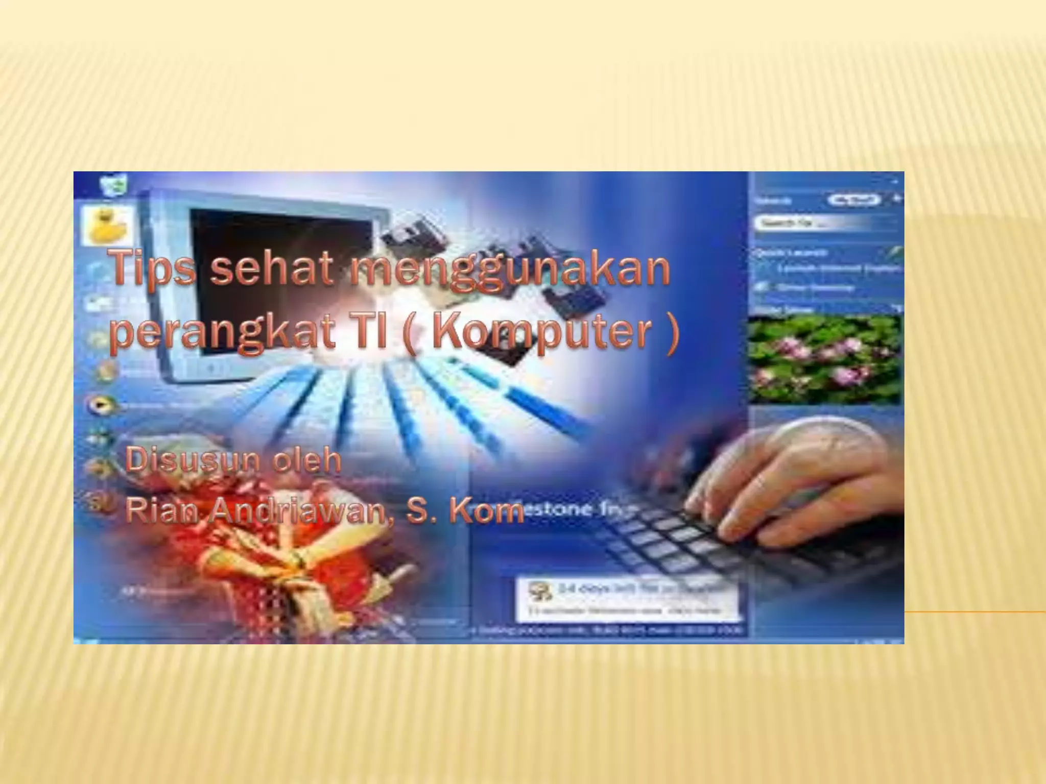 Tips sehat menggunakan perangkat ti ( komputer ) | PPTX