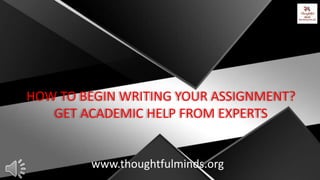 Tips to begin writing your assignment thoughtful minds | PPTX
