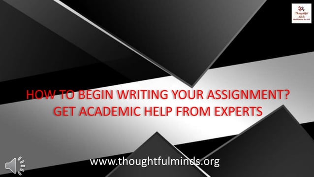 Tips to begin writing your assignment thoughtful minds | PPT