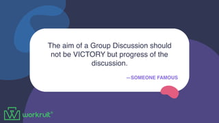 Tips to clear group discussion round - Workruit | PPT