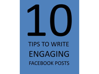 Tips to Creating Engaging Facebook Posts | PPT