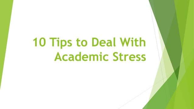 10 Tips to Deal With Academic Stress | PPT