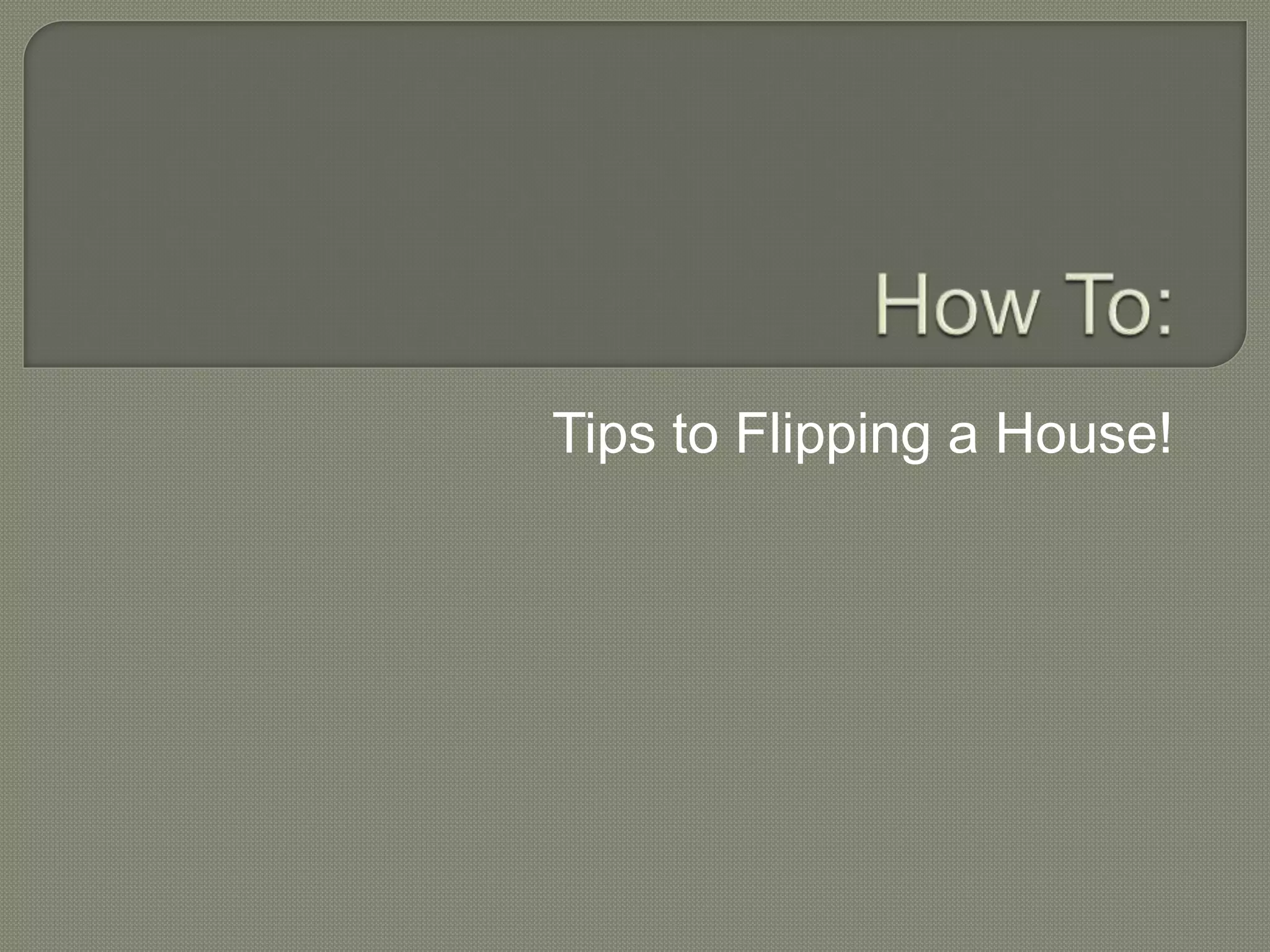 Tipstoflippinghouse | PPT