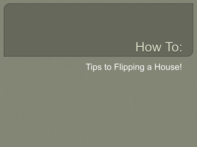 Tipstoflippinghouse | PPT