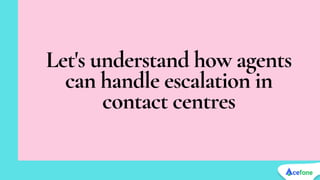 Tips to Handle Escalations in Contact Centres | PPT