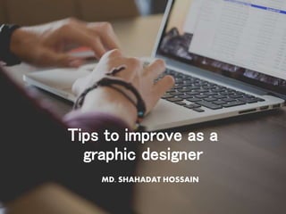 Tips to improve as a graphic designer | PPTX