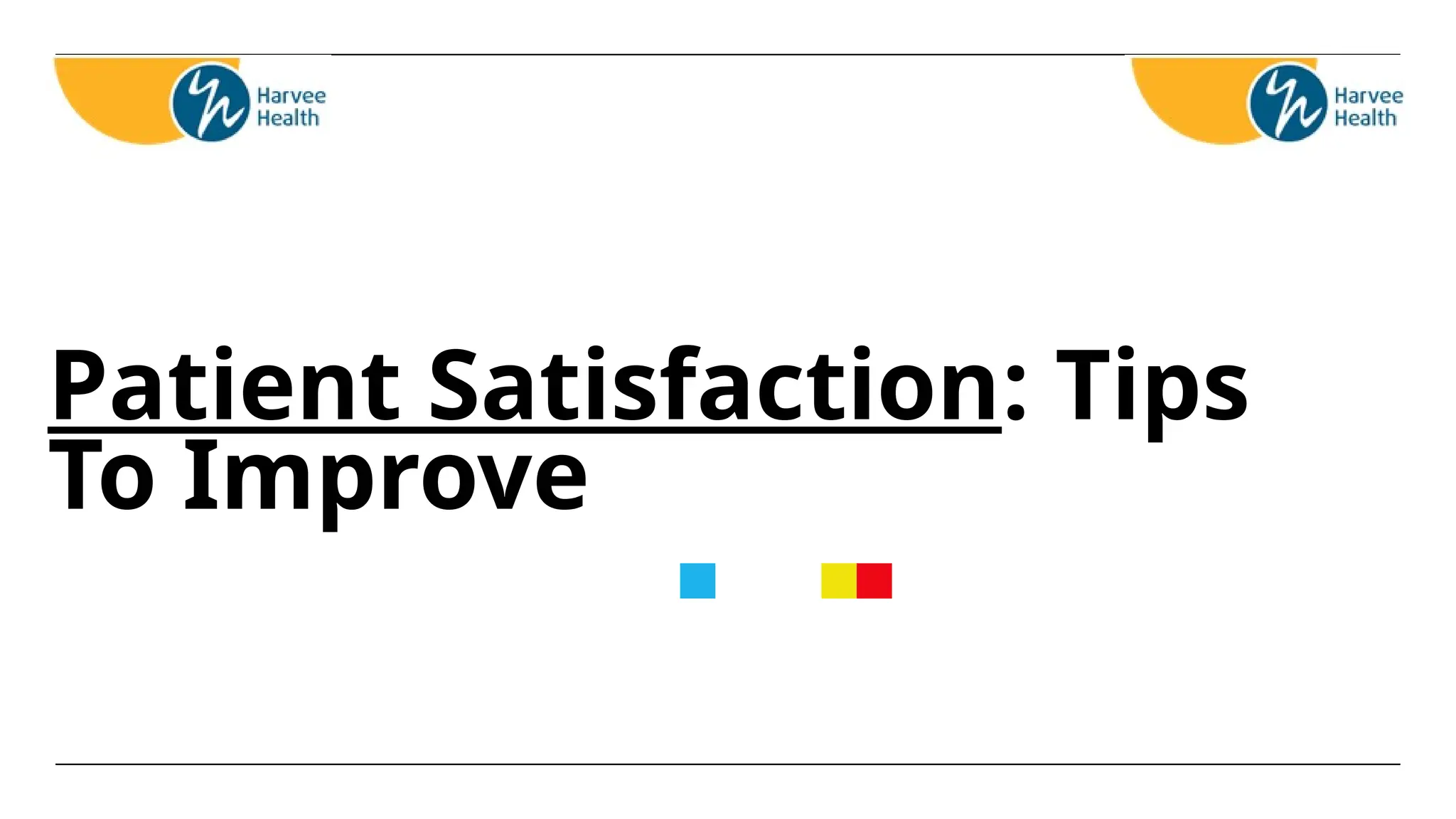 Tips To Improve Patient Satisfaction - Harvee Healthcare | PPT