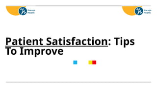 Tips To Improve Patient Satisfaction - Harvee Healthcare | PPT