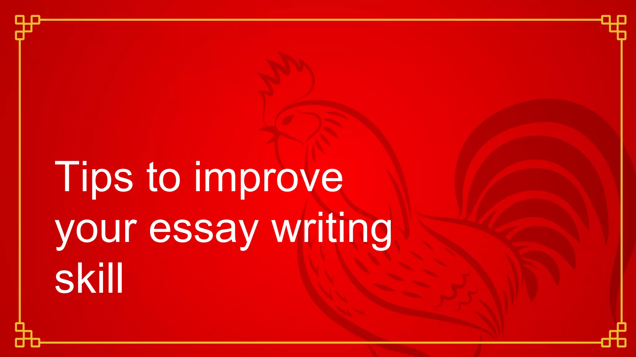 Tips to improve your essay writing skills | PPT
