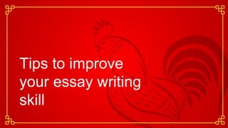 Tips to improve your essay writing skills | PPT