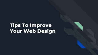 Tips to improve your web design | PPT