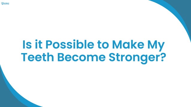 Tips to Make Your Teeth Stronger Naturally | PPT