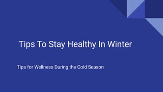Some Major Tips To Stay Healthy In Winter | PDF