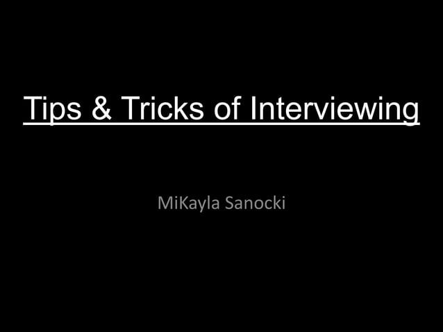 Tips & Tricks Of Interviewing | PPT