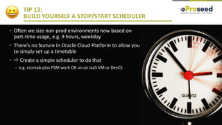 Tips & Tricks for Oracle PaaS Admins | PPT