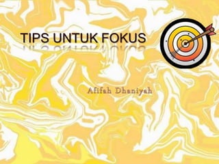 Tips Untuk Fokus | PPTX