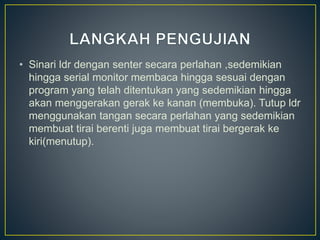 KONTROL TIRAI OTOMATIS MENGGUNAKAN LRD SENSOR DAN ARDUINO UNO | PPTX