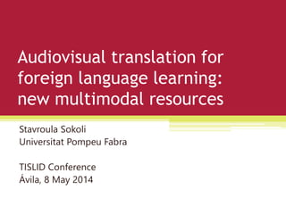 Audiovisual Translation for Foreign Language Learning: New Multimodal Approaches | PPTX