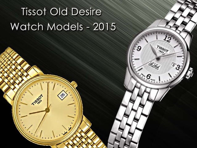 Tissot Old Desire Watch Models - 2015 | PPT
