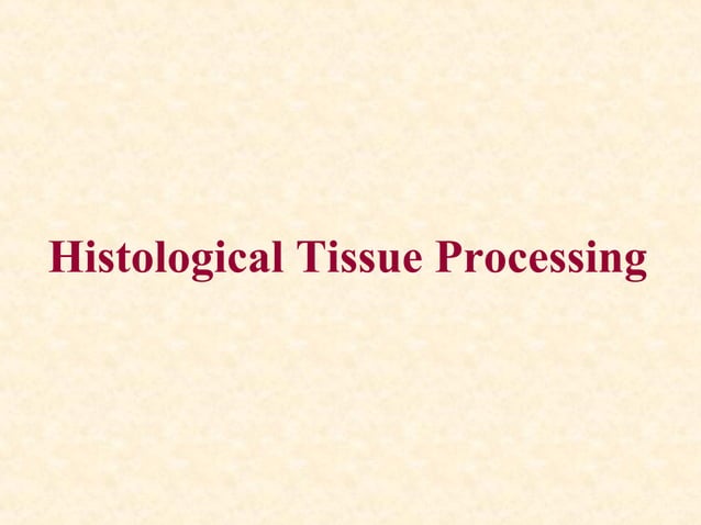 Tissue Processing in Histopathology | PPT
