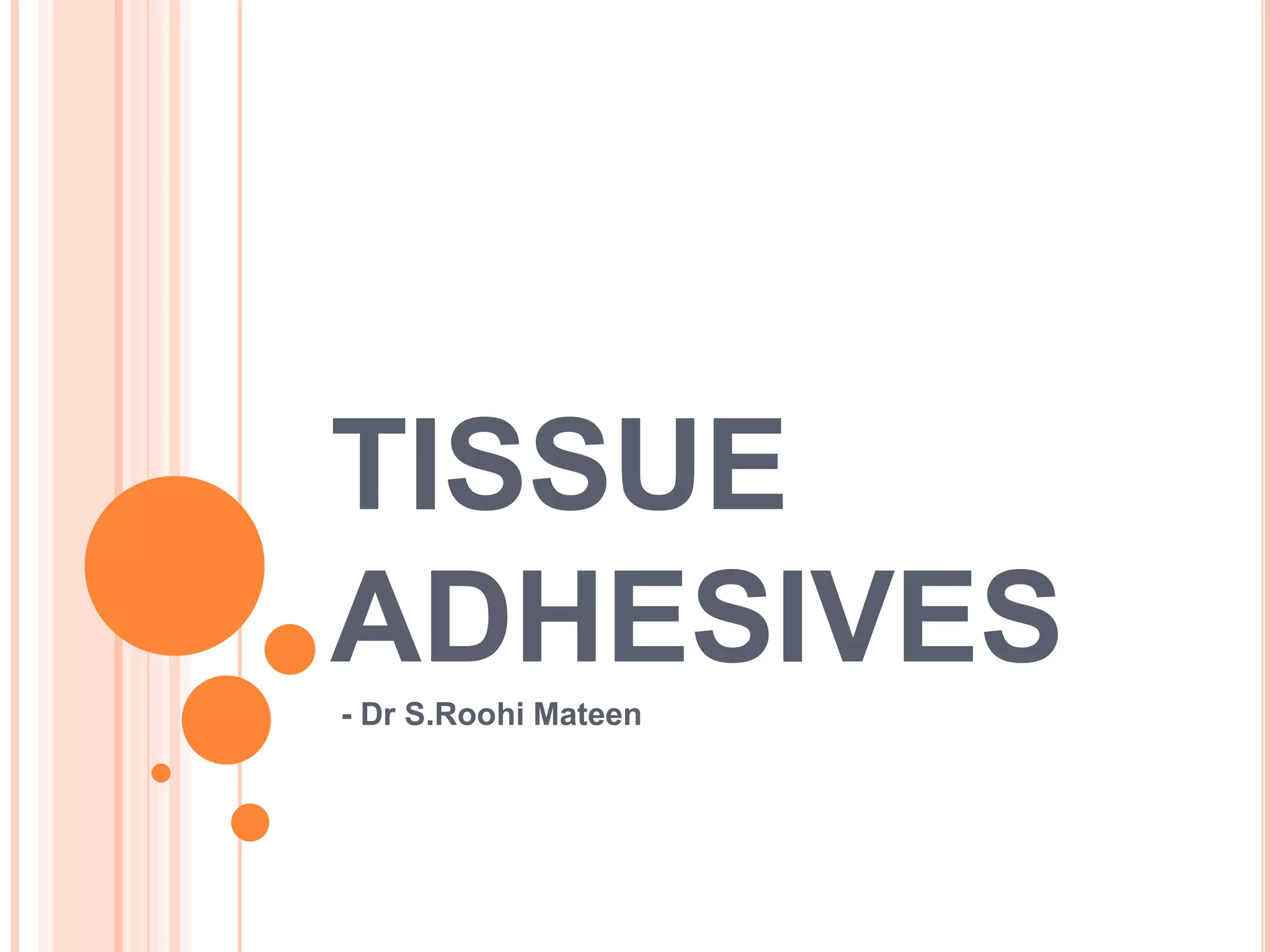 Tissue adhesives | PPTX