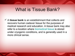 Tissue bank & it's status in bangladesh | PPT