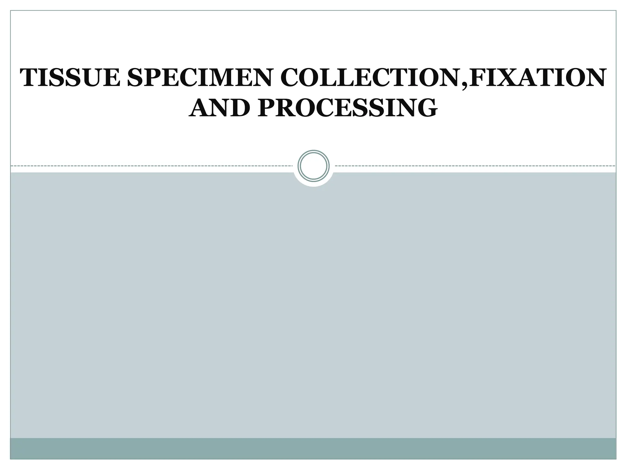 TISSUE COLLECTION AND FIXATION final.pptx