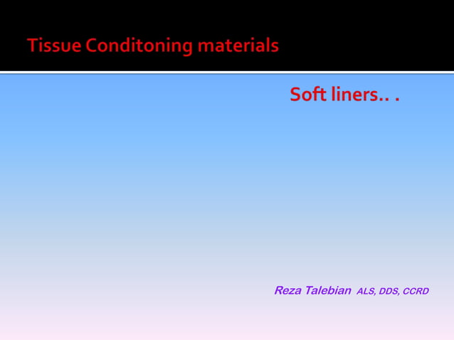 Tissue conditioner / Soft liner | PPTX