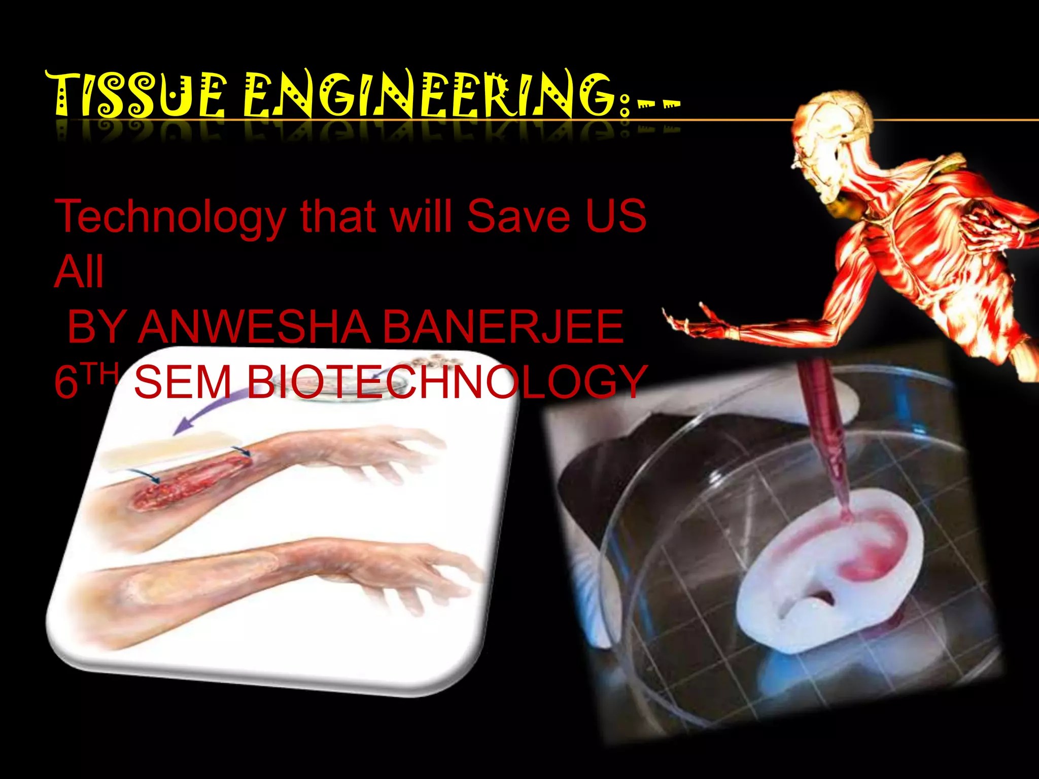 Tissue engineering by Anwesha Banerjee | PPT