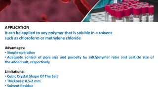 Tissue engineering - solvent casting particulate leaching and selective ...